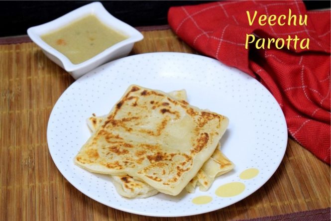 Veechu Parotta | Eggless Veechu Parotta from Tamil Nadu